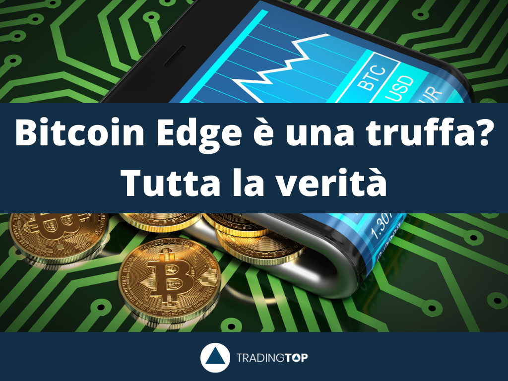 Bitcoin Edge, Cos'è? Opinioni e Recensioni sul web. Tutta la Verità